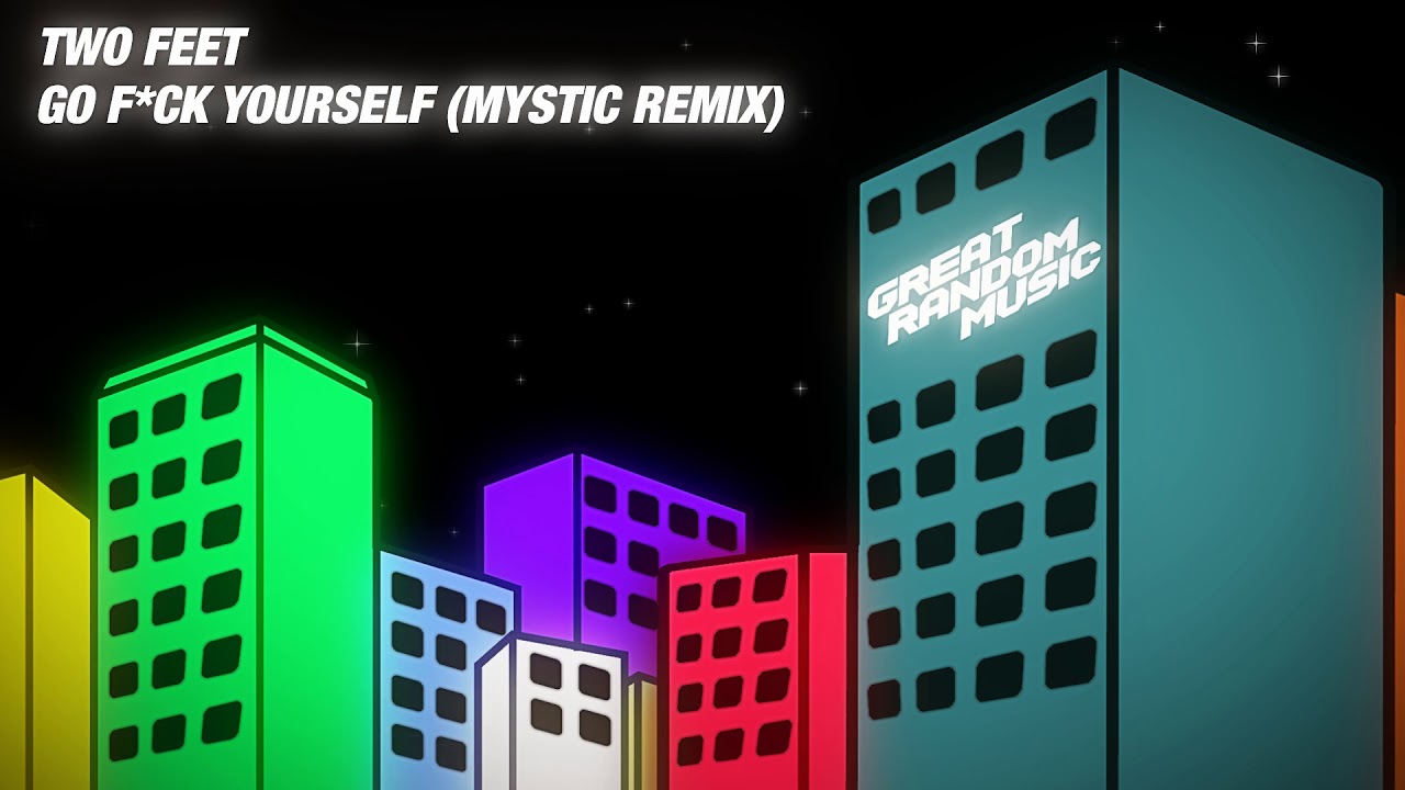 Two Feet - Go F*ck Yourself (MYSTIC Remix) - YouTube