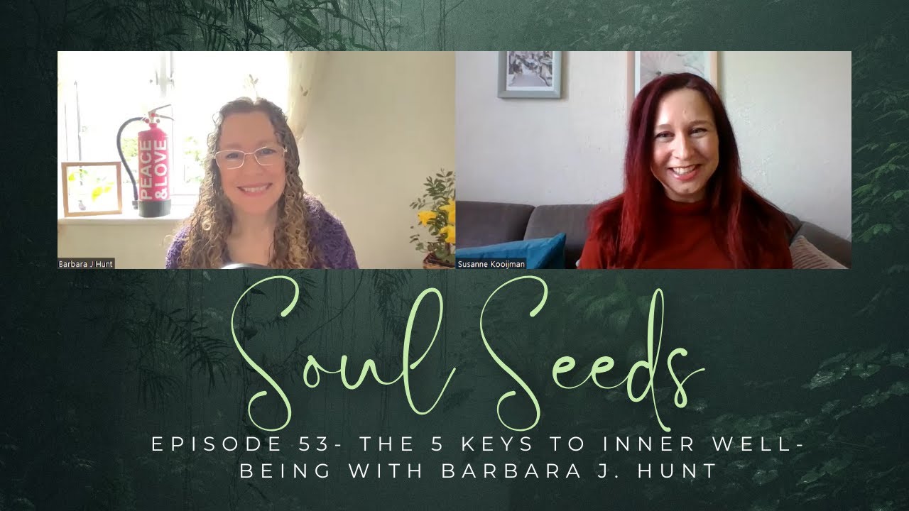 Soul Seeds ep.53 - The five keys to inner well-being with Barbara J ...