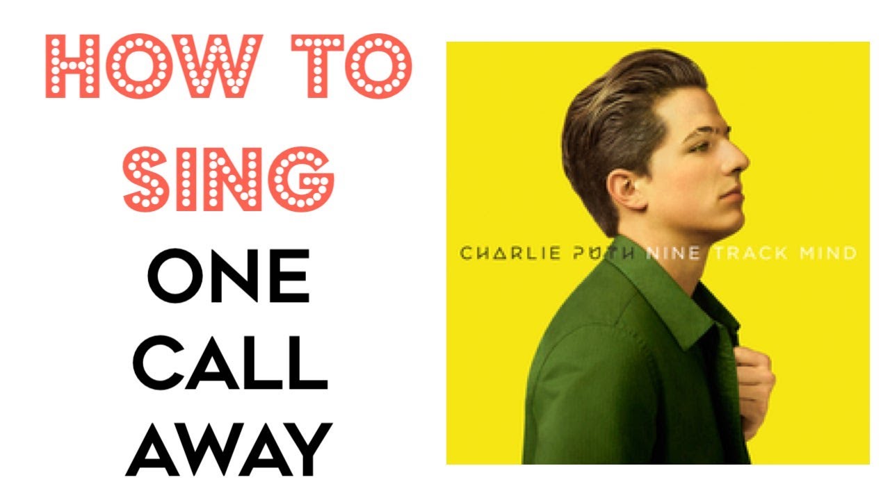 How to Sing One Call Away by Charlie Puth - Chest/Mix Voice Exercise ...