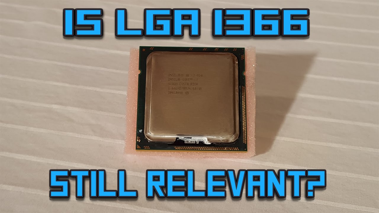 Is Lga 1366 Still Relevant? - YouTube