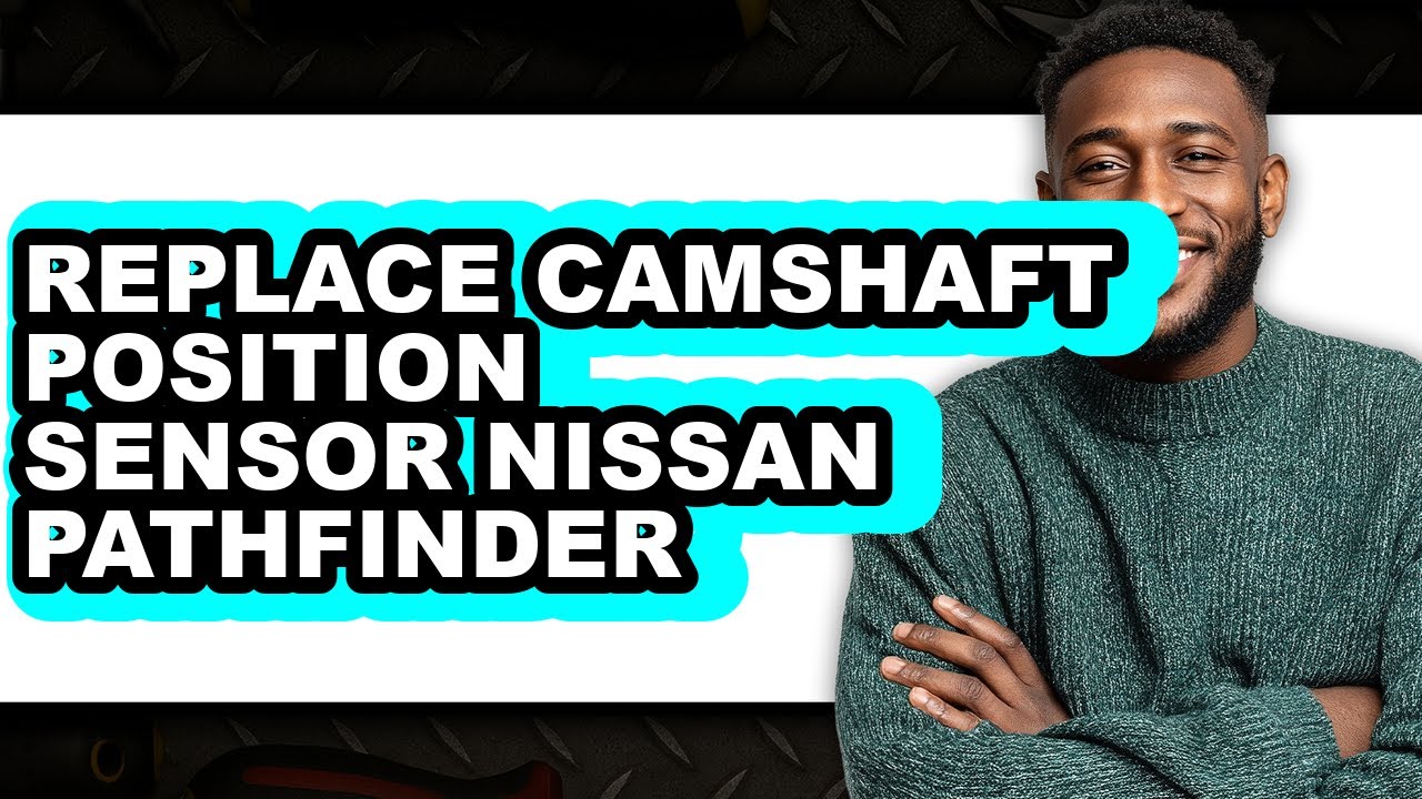 How to Replace Camshaft Position Sensor Nissan Pathfinder (Easy Method ...