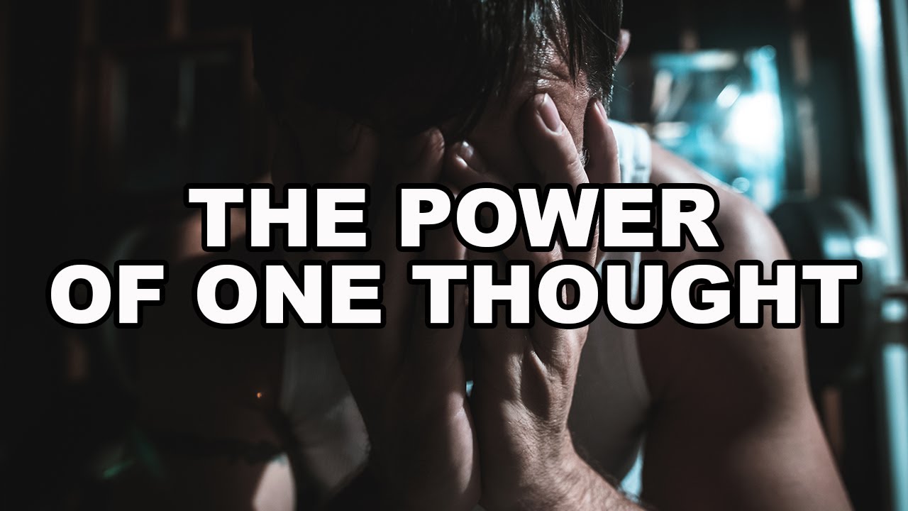 THE POWER OF ONE THOUGHT (MOTIVATION) - YouTube