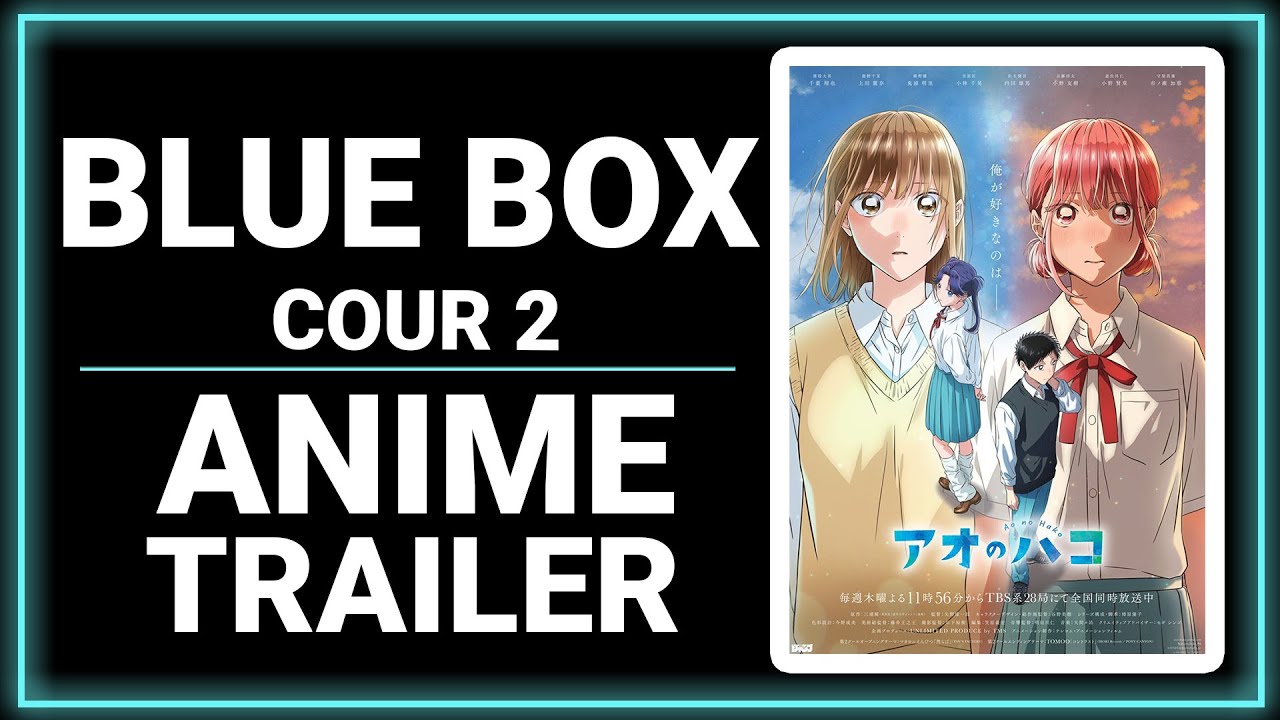 Blue Box | Romance | Sports | School | Cour 2 | ANIME TRAILER !!! - YouTube