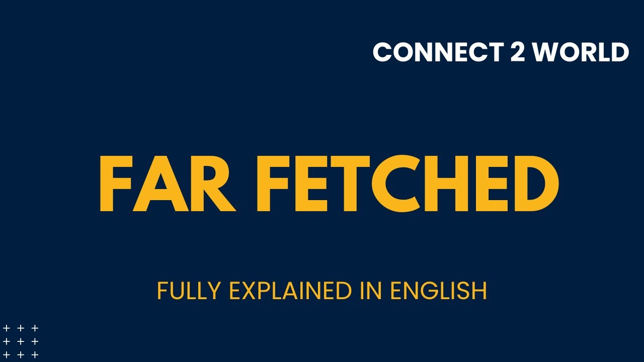 What Does Far Fetched Means Meanings And Definitions With Far what-does-far-fetched-means-meanings-and-definitions-with-far