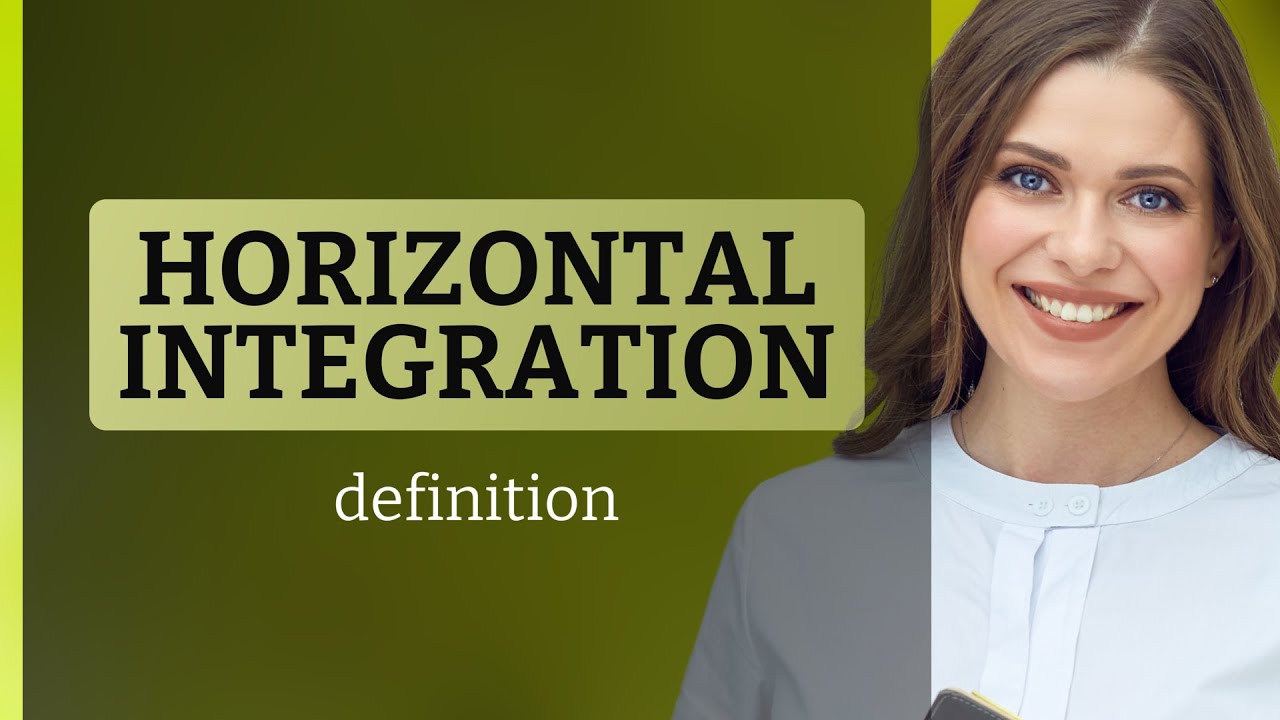 Horizontal integration — what is HORIZONTAL INTEGRATION definition ...