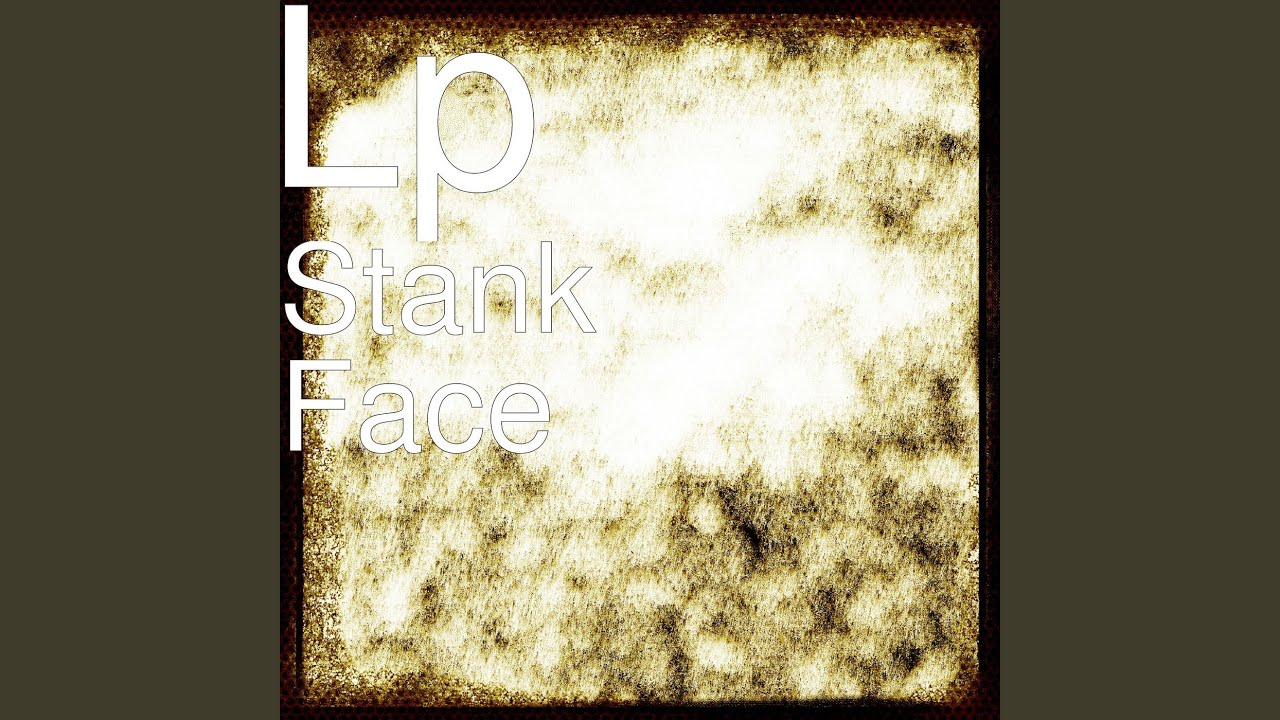 Stank Face - YouTube