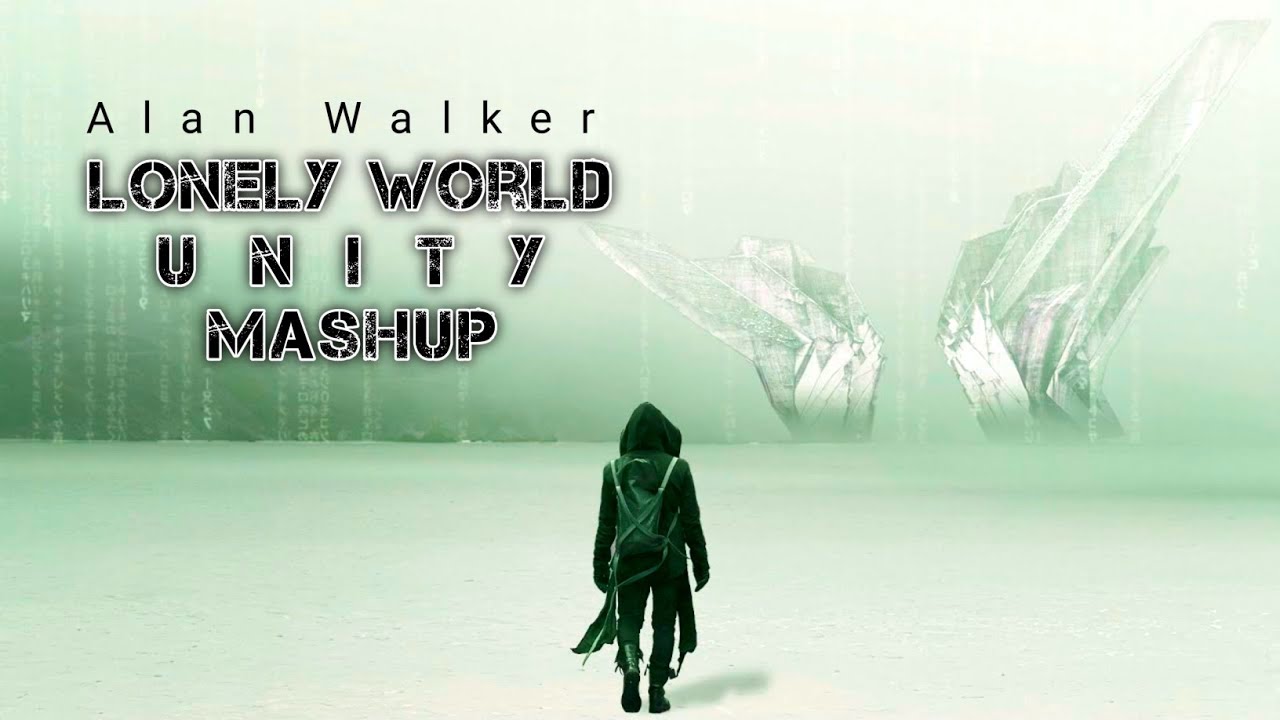 Alan Walker Style | Lonely World + Unity Mashup | New song 21st ...