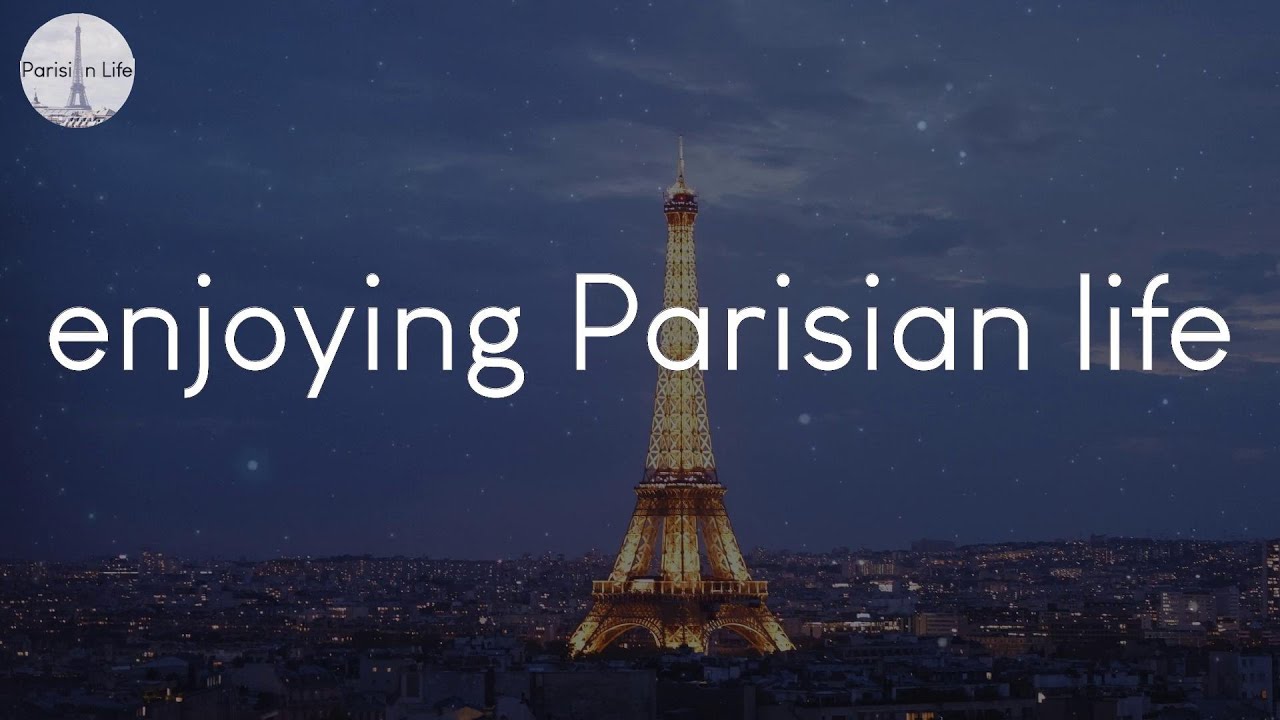 A playlist for enjoying Parisian life - French vibes music - YouTube