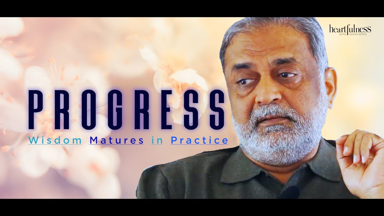PROGRESS | Daaji Explains | Wisdom Matures in Practice | @Heartfulness ...