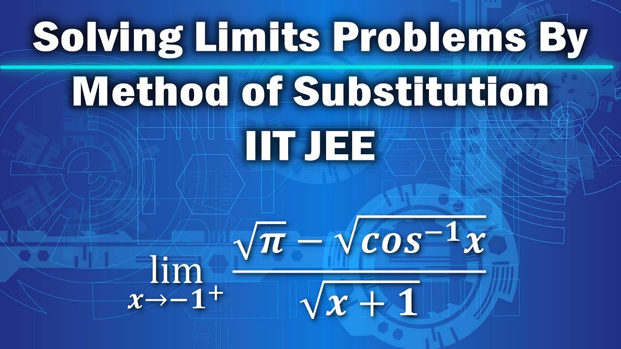 Solving Limits by Substitution Method IIT JEE Mains and Advanced. - YouTube