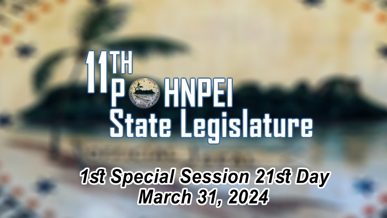 11th Pohnpei Legislature First Regular Session 11th Day_03212024 - YouTube