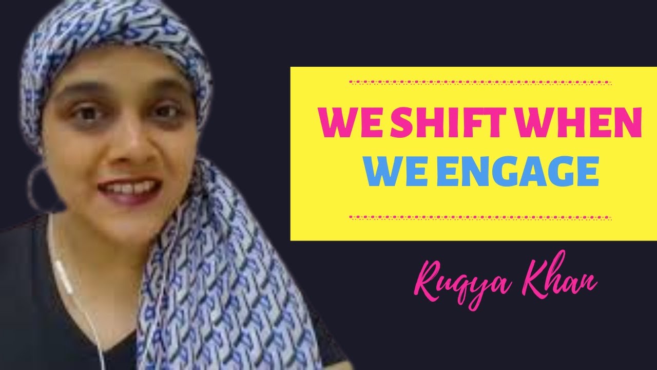 We shift when we engage with Ruqya Khan - YouTube