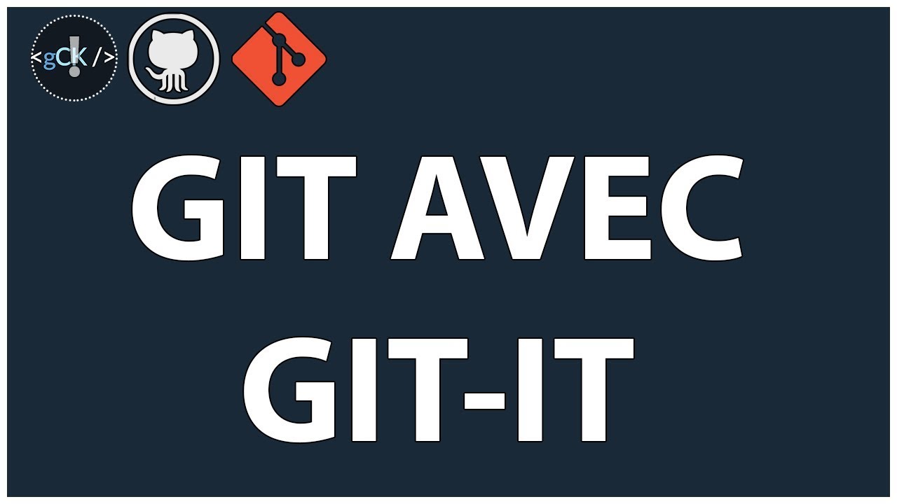 Comment apprendre à utiliser Git & GitHub avec Git-It - Apprendre Git & GitHub en 2019 - YouTube
