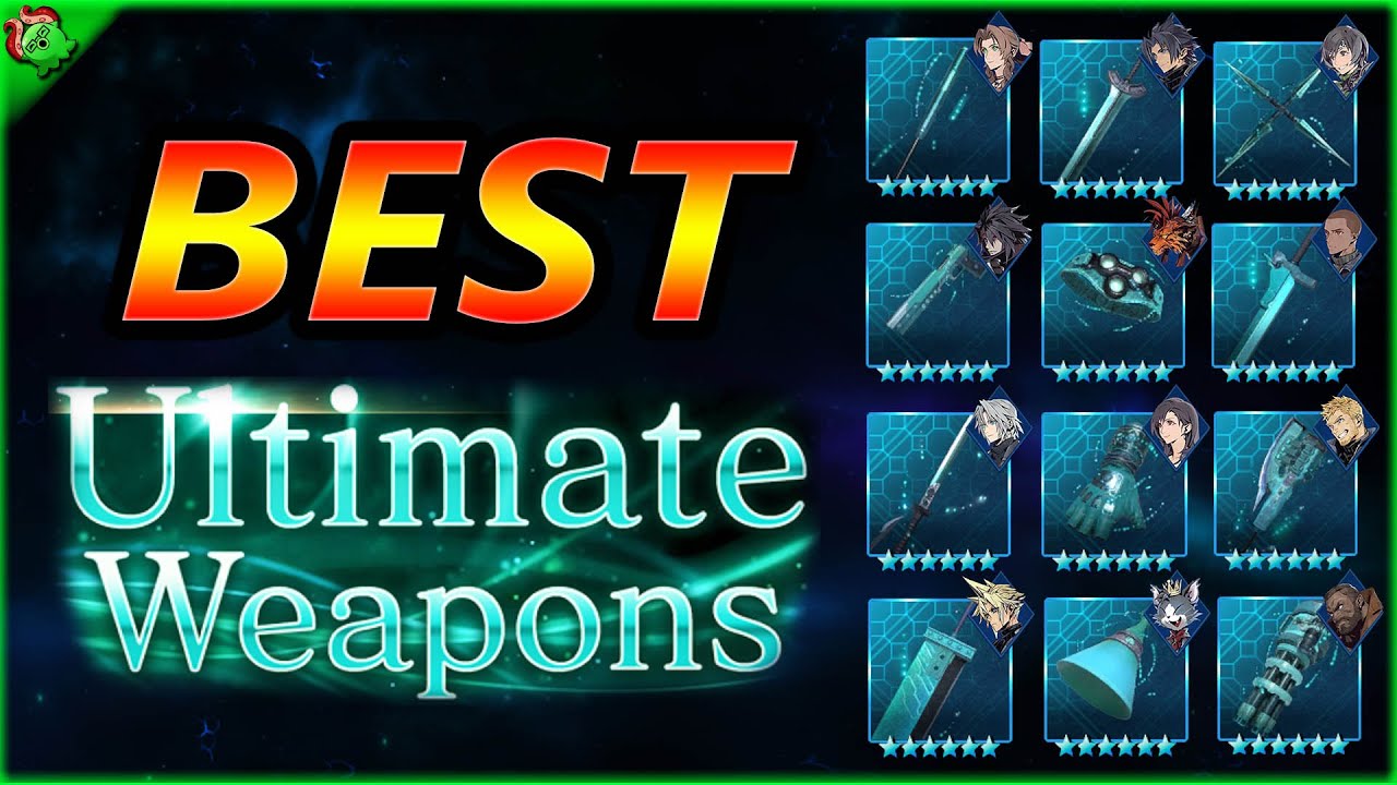 Ultimate Weapon Ranking & What To Choose ~ Final Fantasy 7 Ever Crisis ...