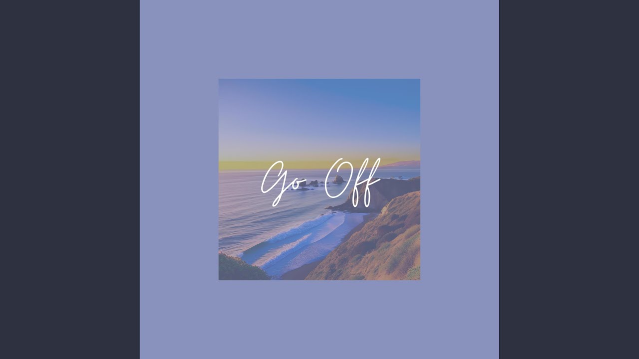 Go Off - YouTube