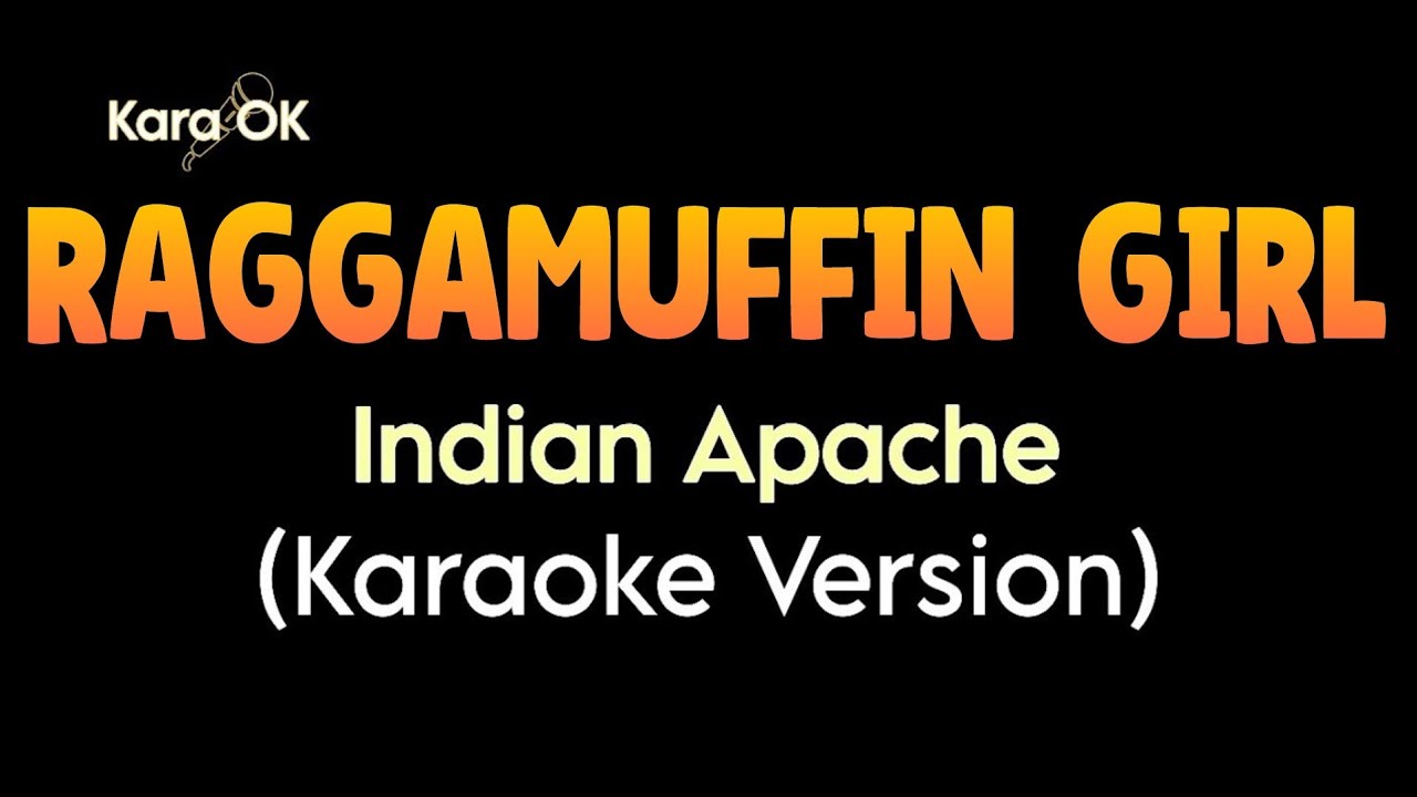 Raggamuffin Girl-Indian Apache (Karaoke version) - YouTube