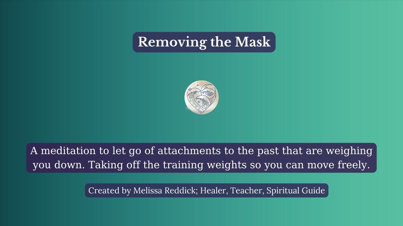Remove the Mask - Meditation to let go of the past, move forward with ...