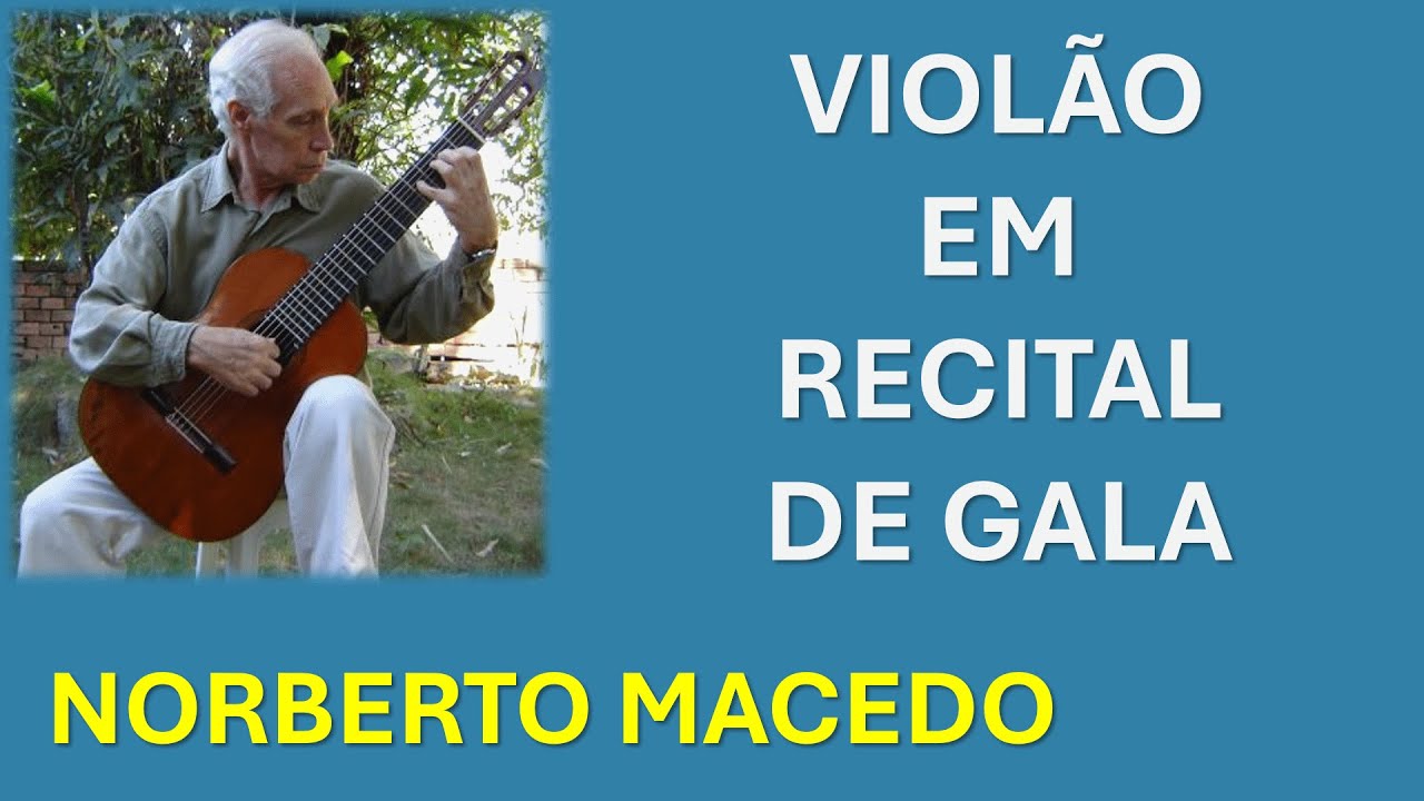 Norberto Macedo - Violão em Recital de Gala - YouTube