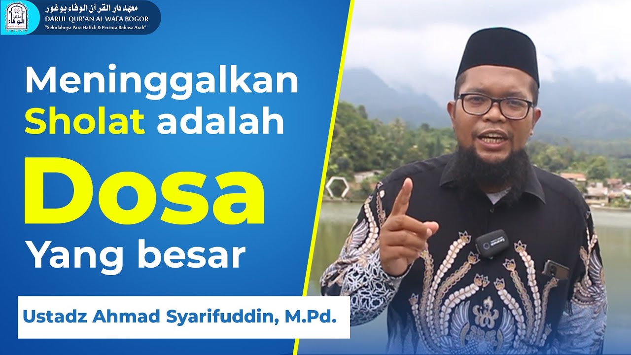 Meninggalkan Sholat Adalah Dosa Yang Besar | Ustadz Ahmad Syarifuddin ...