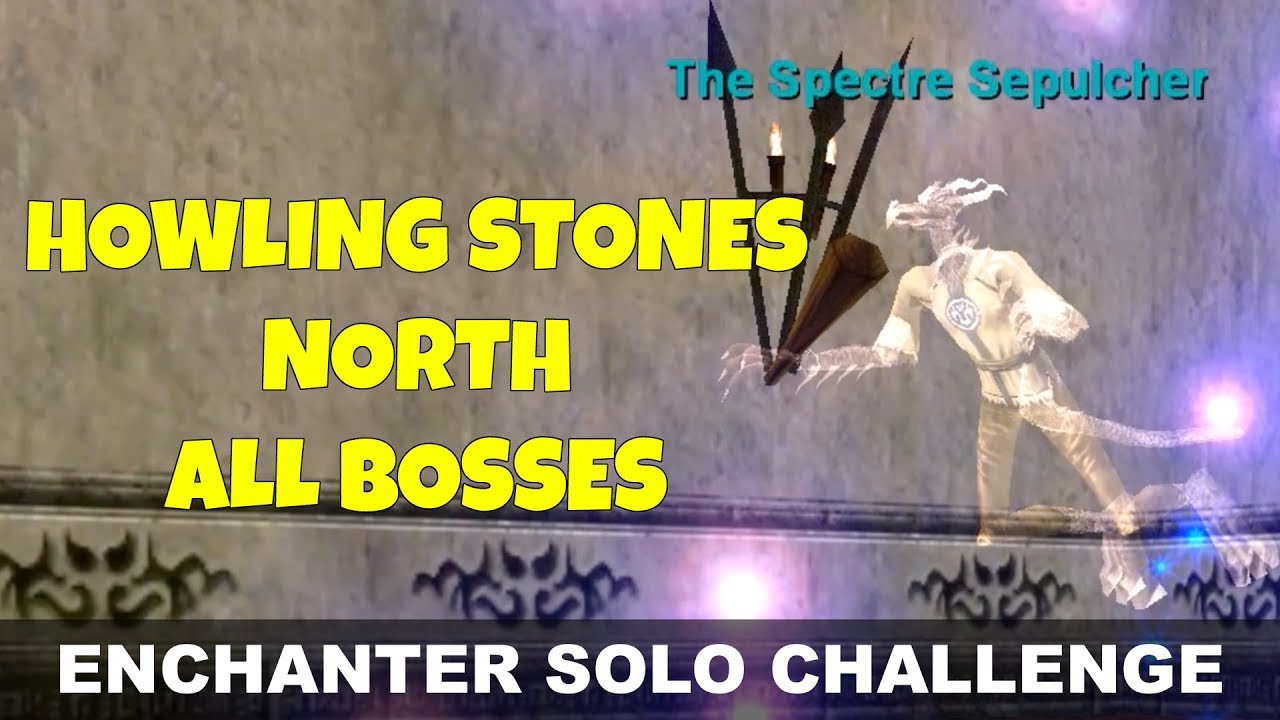 Howling Stones North - All Bosses - Enchanter Solo Challenge ...