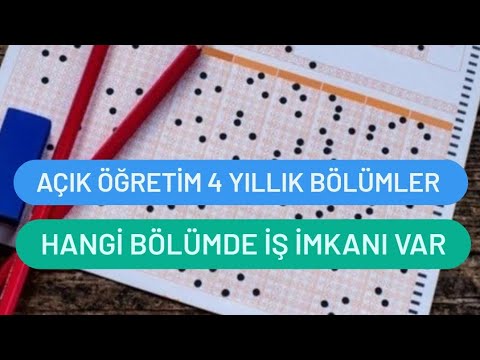Açık Öğretim 4 Yıllık Bölümler Nelerdir / 4 Yıllık Açık Öğretim Bölümleri