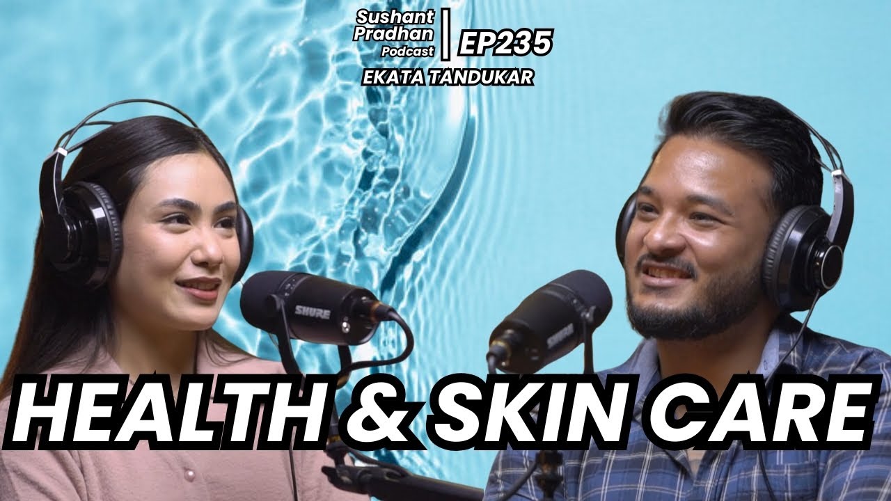 Episode 235: Ekata Tandukar | Skin Care, Health, Fitness & Business ...