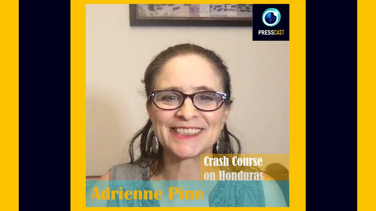 Adrienne Pine: Crash Course on Modern History of Honduras & U.S ...