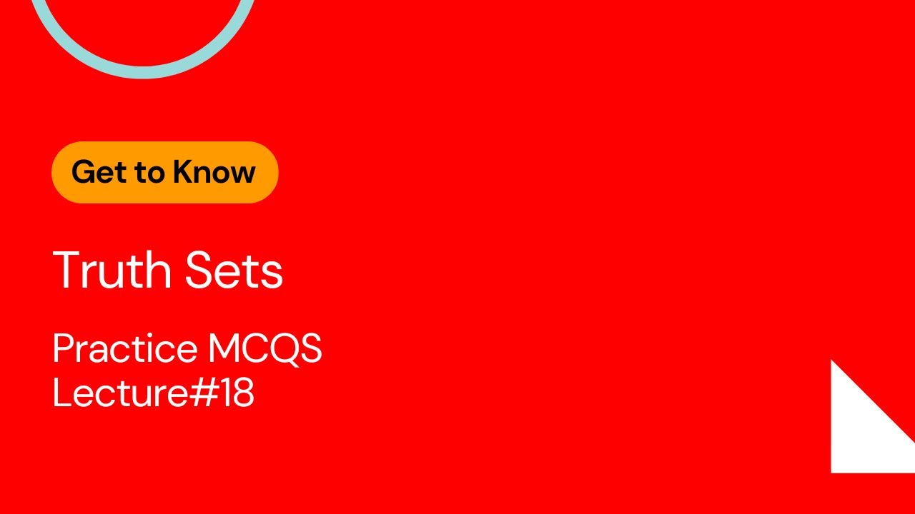 Lecture#18 Truth Sets with PRACTICE MCQS | NUST | UET | PIEAS | GIKI - YouTube