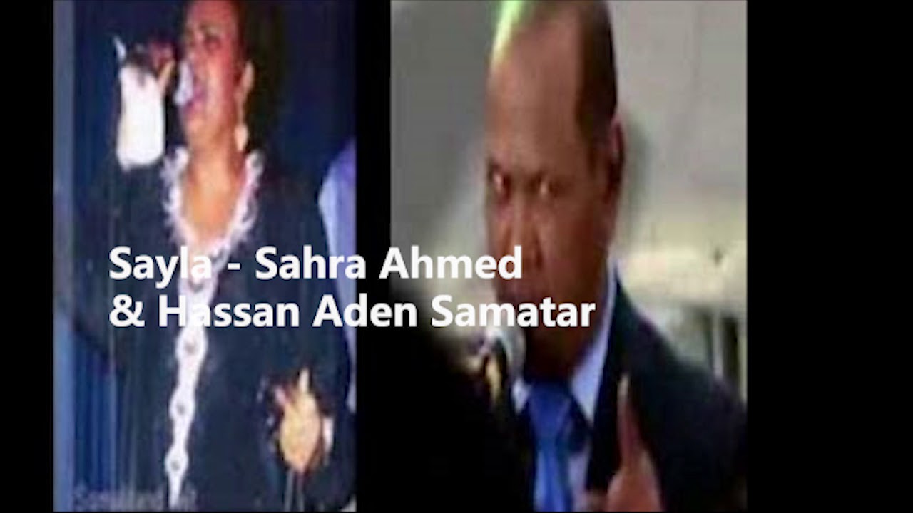 Sayla Sahra Ahmed & Hassan Aden Samatar - YouTube