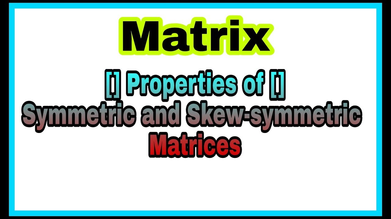 Symmetric and skew symmetric matrices | skew symmetric matrices ...