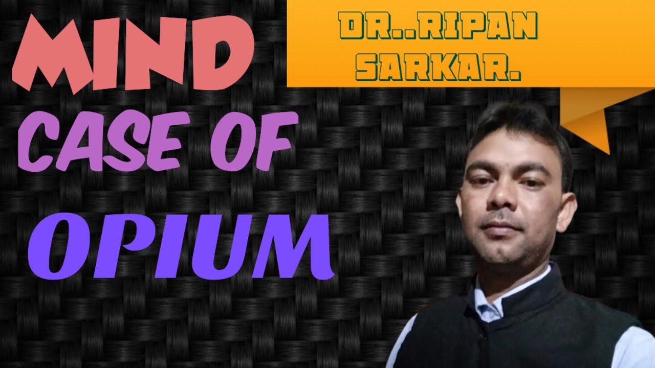 MIND # HIGH - SPIRITED # OPIUM ( Language - Hindi or Bangla)DR.RIPAN SARKAR. - YouTube