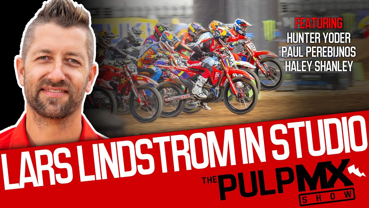 PulpMX Show 648 - Hunter Yoder, Paul Perebijnos, Haley Shanley w/ Lars ...