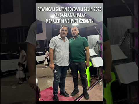 PAYAMCALI GILFAN SOYDANLI GELİN 2026 YANBAGLAMA HALAY