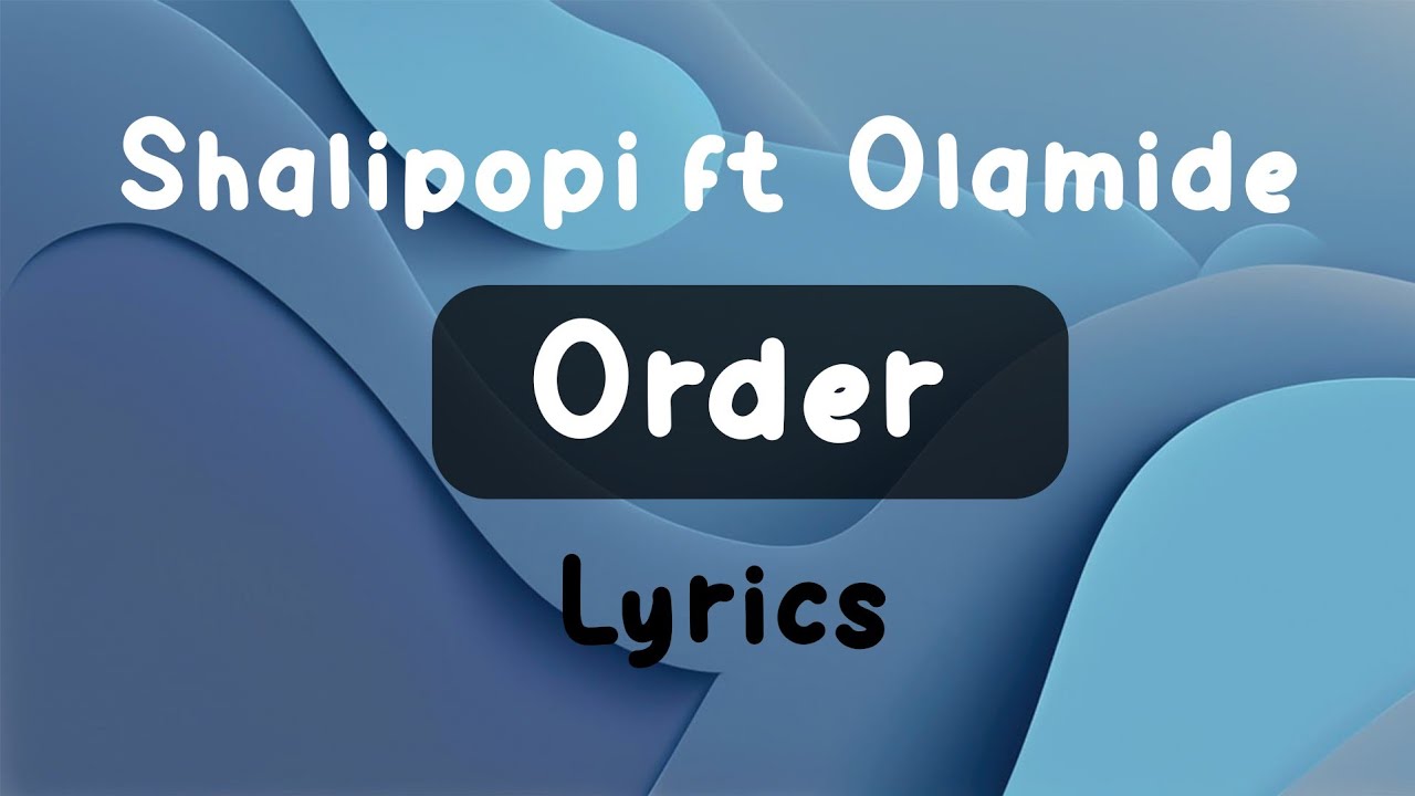 Shallipopi, Olamide - Order, Lyrics - YouTube