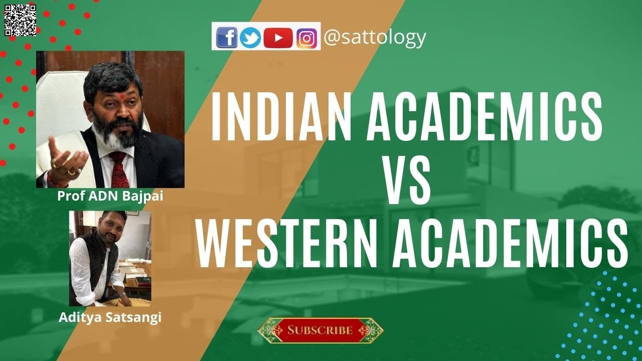 Indian Academics Vs Western Academics ;#Sattology, Prof A D N Bajpai ...