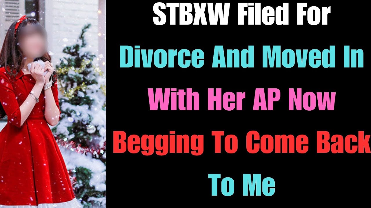 STBXW Filed For Divorce And Moved In With Her AP Now Begging To Come ...