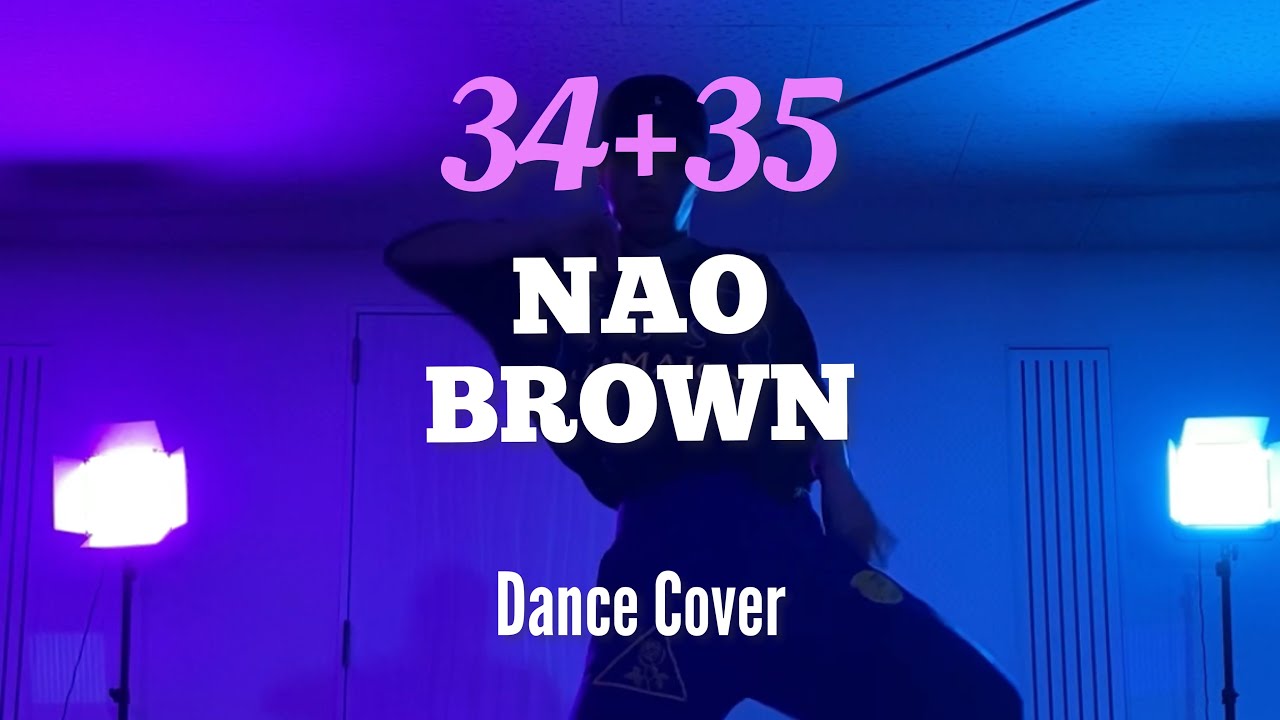 Ariana Grande - 34+35 Dance 【NAO BROWN Choreography】 HIPHOP ナオブラウン 振付 ...