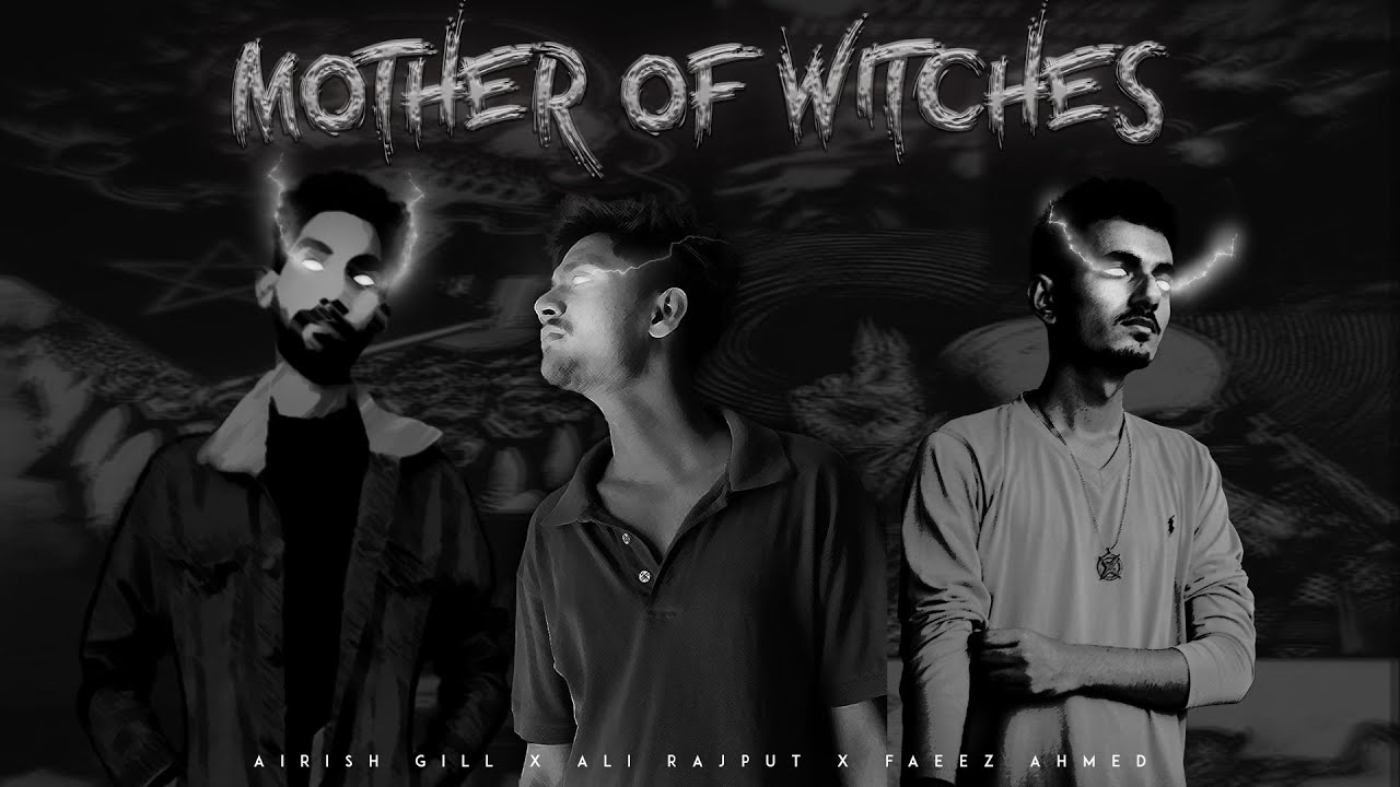 MOTHER OF WITCHES - Faeez Ahmed | Airish Gill | Ali Rajput (Official ...
