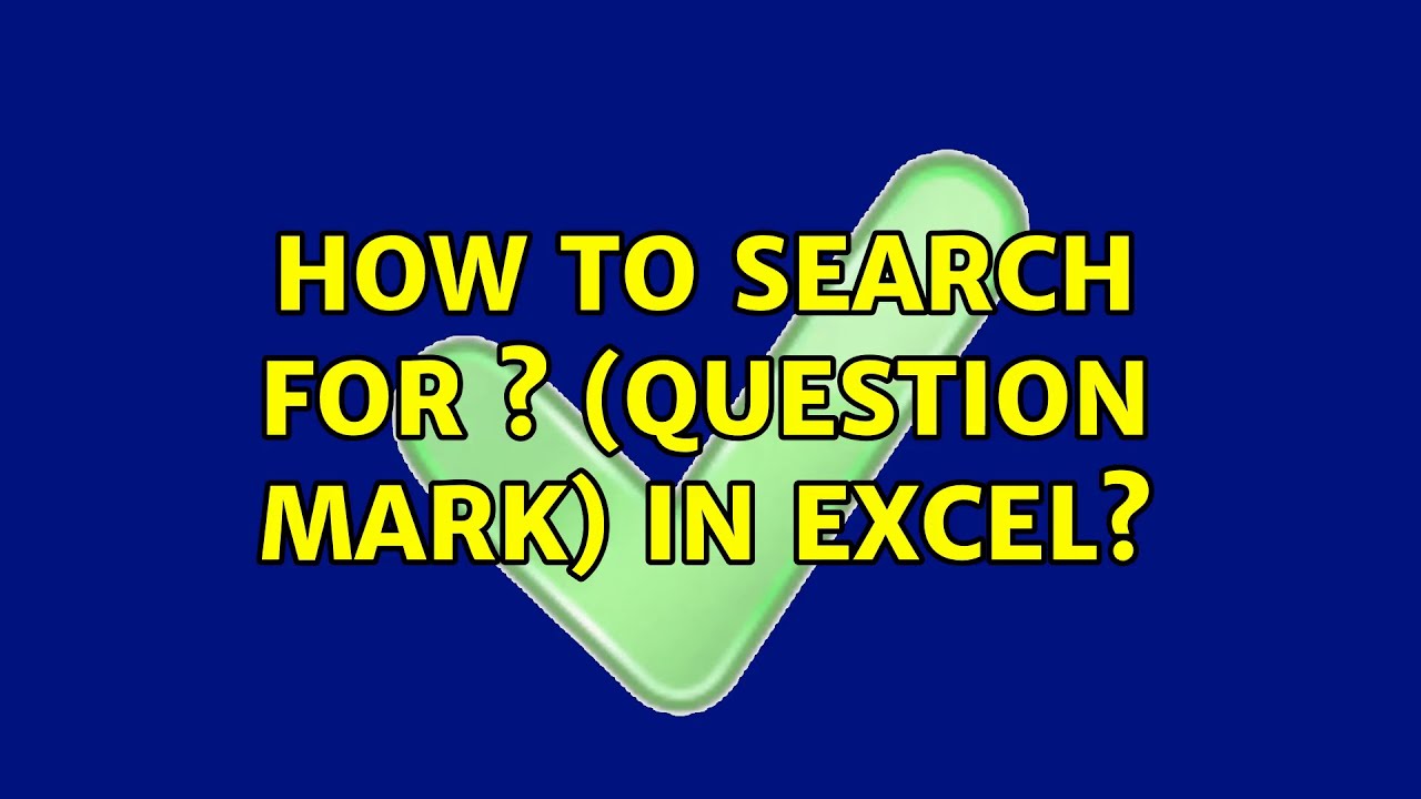 How To Search For question Mark In Excel 2 Solutions YouTube How To Search For question Mark In Excel 2 Solutions YouTube