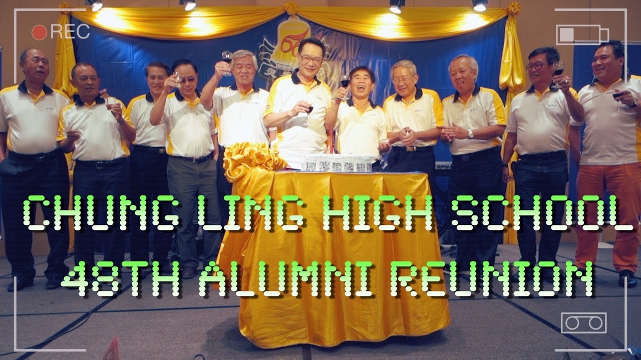 CHUNG LING High School - 48th Alumni Reunion - YouTube