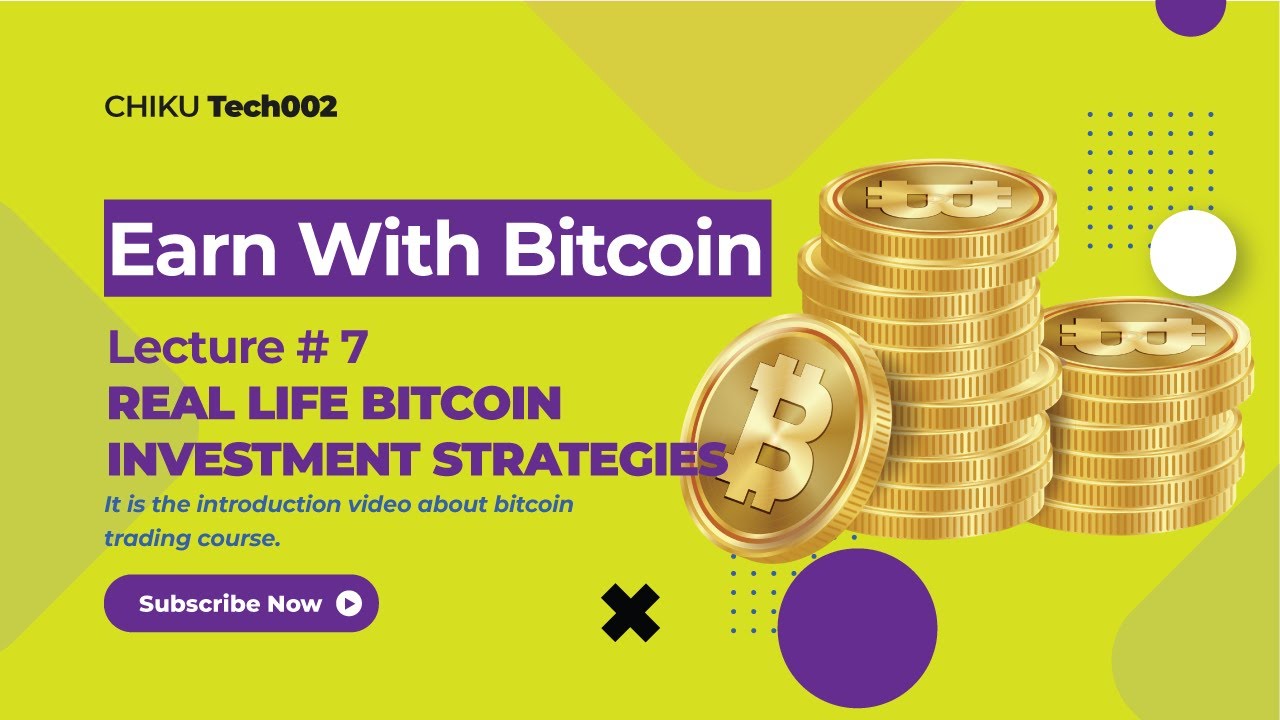 REAL LIFE BITCOIN INVESTMENT STRATEGIES | Lacture # 7 | #bitcointrading ...
