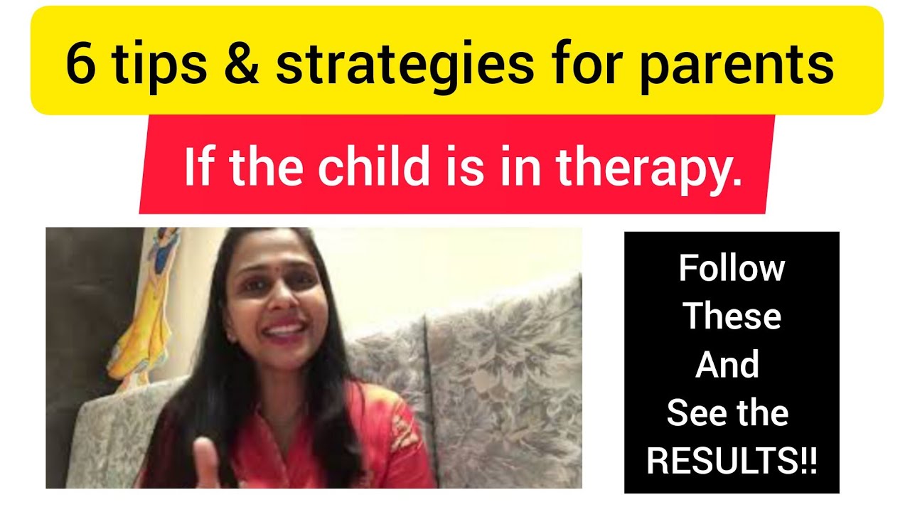 6 tips & strategies for parents to follow if the child is in therapy ...