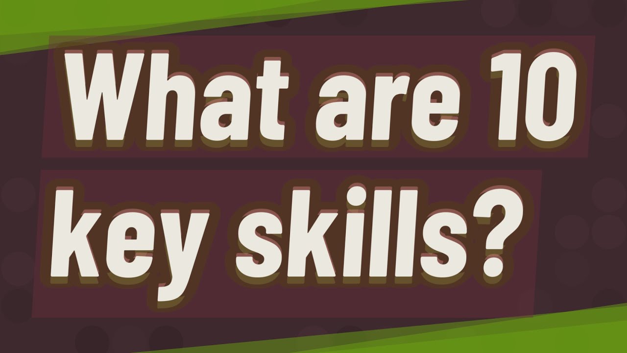 What are 10 key skills? - YouTube