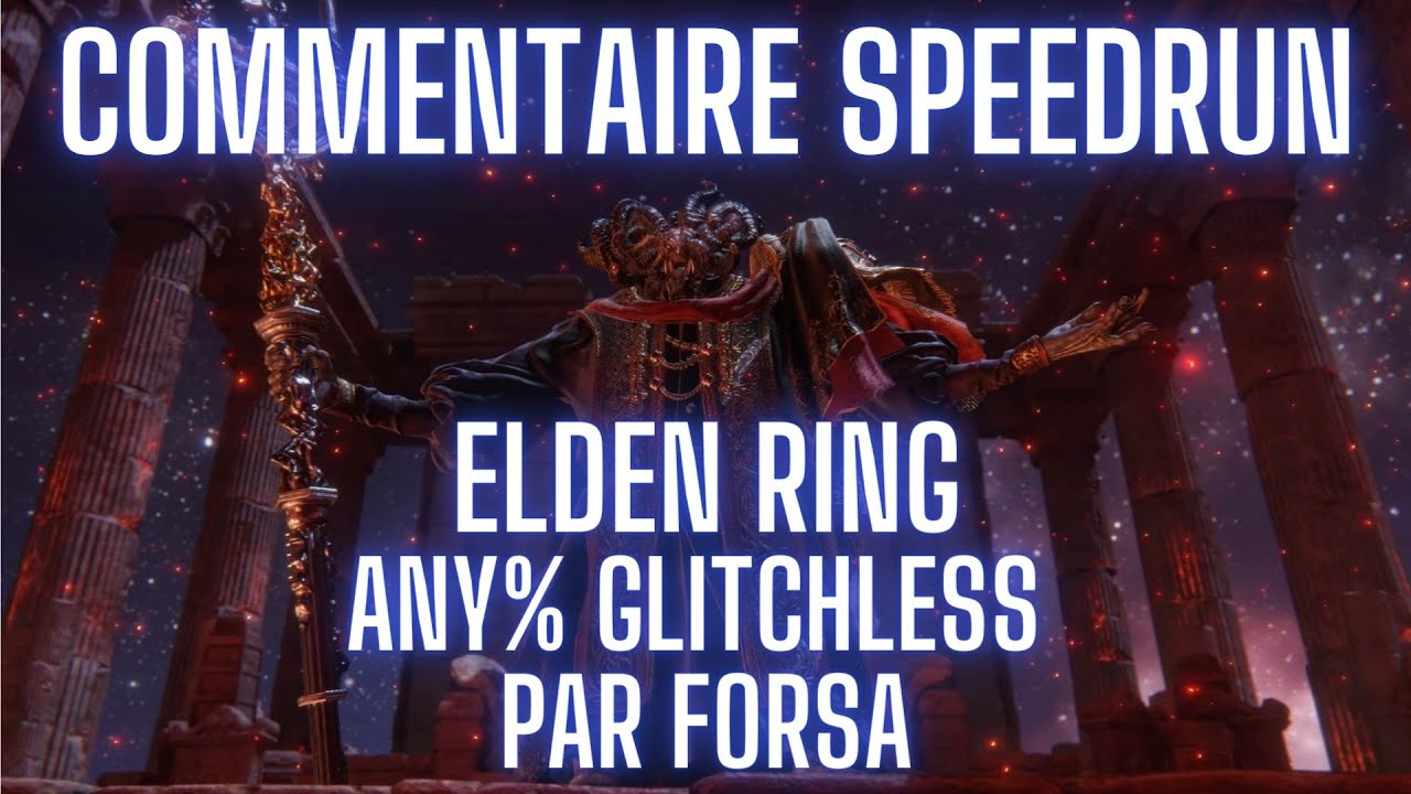 Commentaire Speedrun - Elden Ring Any% Glitchless en 54:40 - par Forsa ...