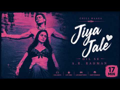 Jiya Jale Instrumental ✨ | A.R. Rahman Dil Se | Dreamy Indian Chill Beat | 17 Min