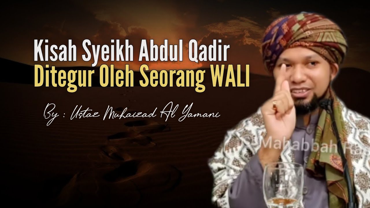 Kisah Syeikh Abdul Qadir Ditegur Oleh Seorang Wali - YouTube