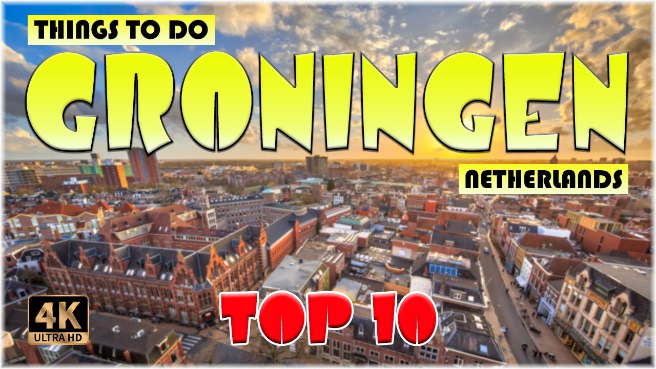 10 Best Things to do in Groningen (Netherlands) | Groningen Travel 4K ...