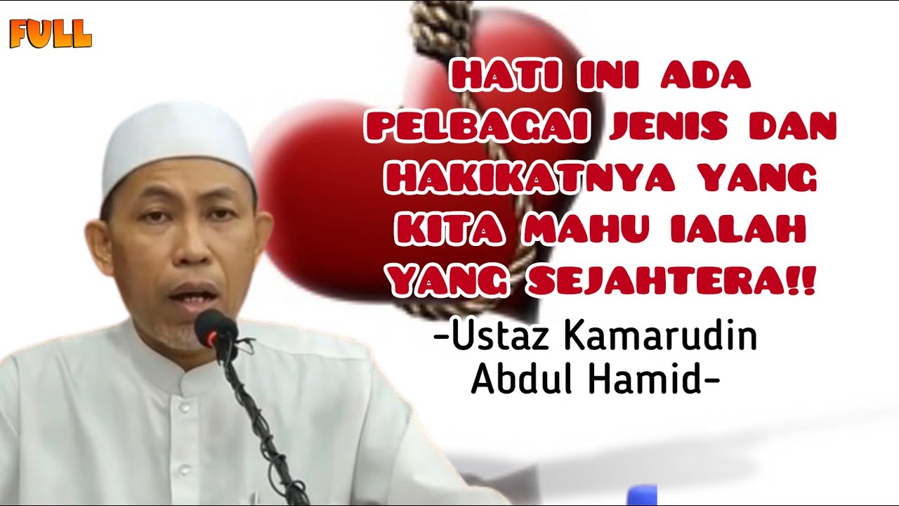Ustaz Kamarudin | HATI INI ADA PELBAGAI JENIS DAN HAKIKATNYA YANG KITA ...