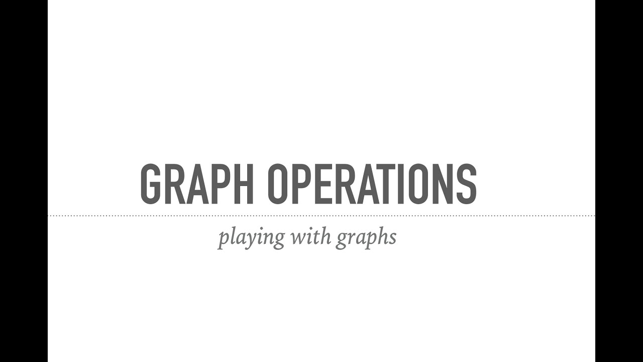 Module 2:- Lecture 3- Operations on Graphs - YouTube