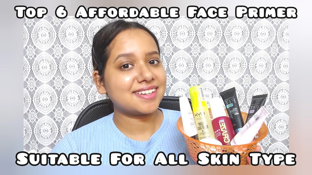 Top 6 Best & Affordable Face Primer you must try | Suitable for all ...
